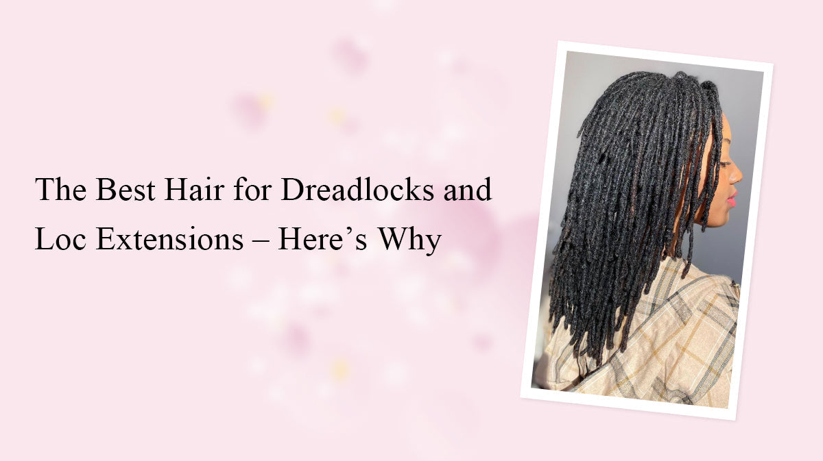 The Best Hair for Dreadlocks and Loc Extensions – Here’s Why | Exyhair ...