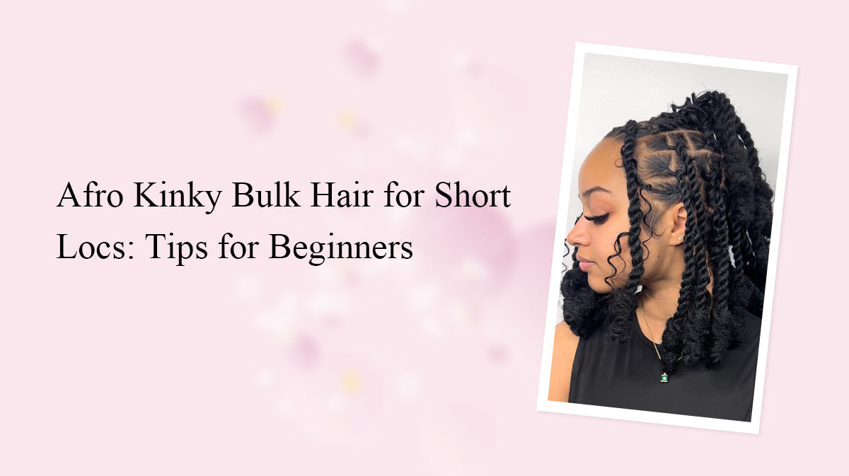 Afro Kinky Bulk Hair for Short Locs: The Complete Beginner’s Guide ...