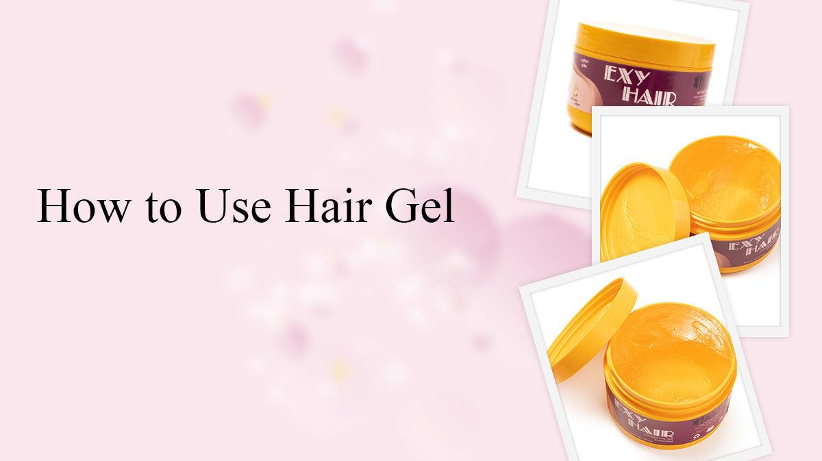 How to Use Hair Gel | Exyhair Blog blog | Exyhair
